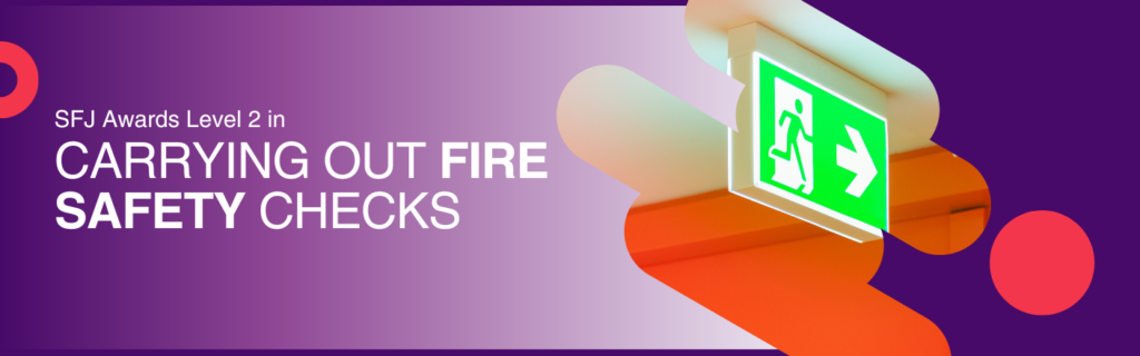New fire safety checks qualification launched - SFJ Awards