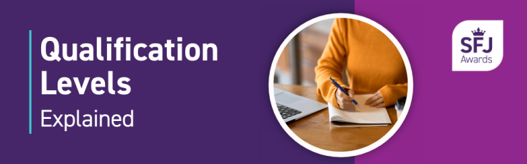 Qualifications: Different levels explained - SFJ Awards